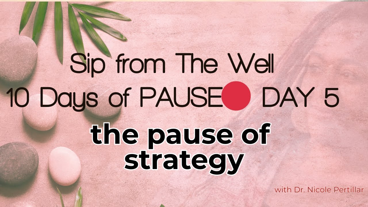 Day 5 of Sip from the Well: The Strategic Pause (Start | Stop | Support ...
