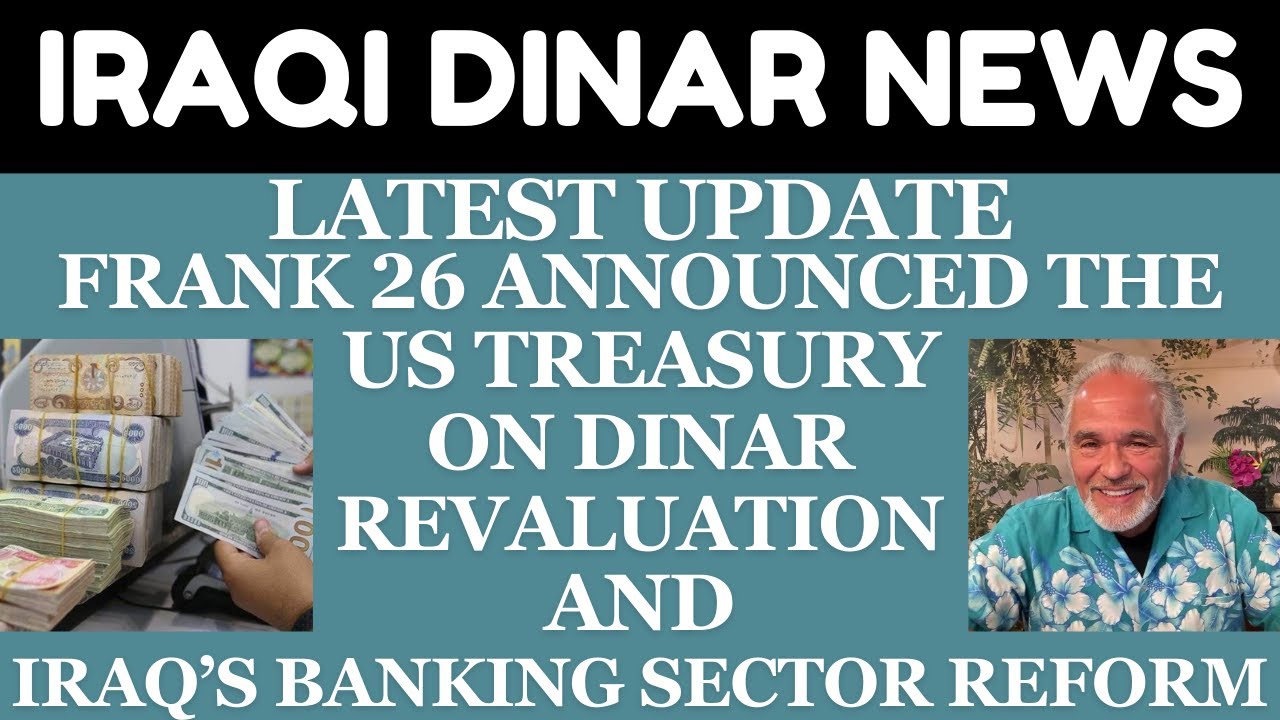 "FRANK 26 ANNOUNCED THE US TREASURY DINAR REVALUATION AND IRAQ'S ...