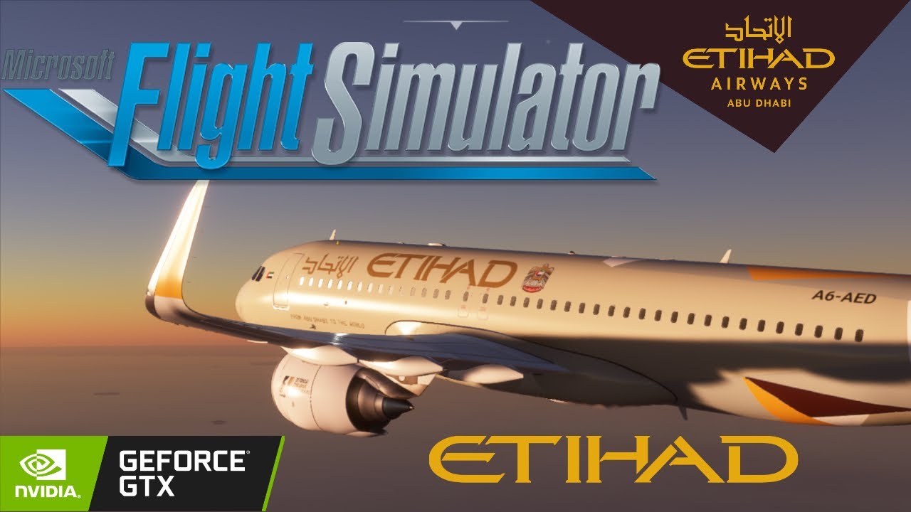 Microsoft flight simulator 2020- ETIHAD AIRWAYS A320 NEO FROM BAHRAIN ...