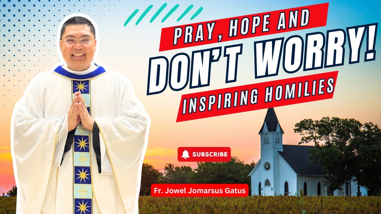 *PRAY, HOPE AND DON'T WORRY* INSPIRING HOMILIES II FR. JOWEL JOMARSUS ...