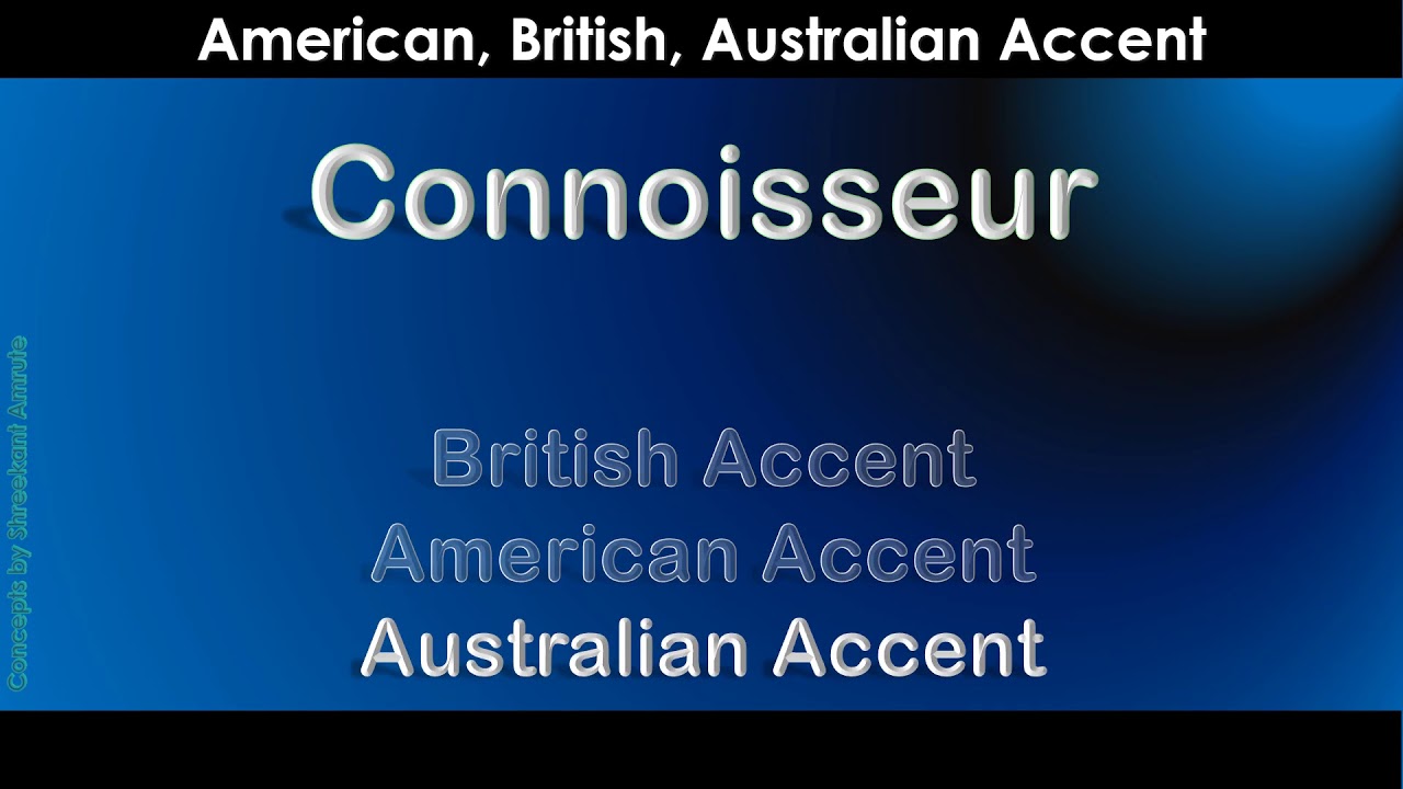 Connoisseur How to Pronounce Connoisseur in Australian Accent, British ...