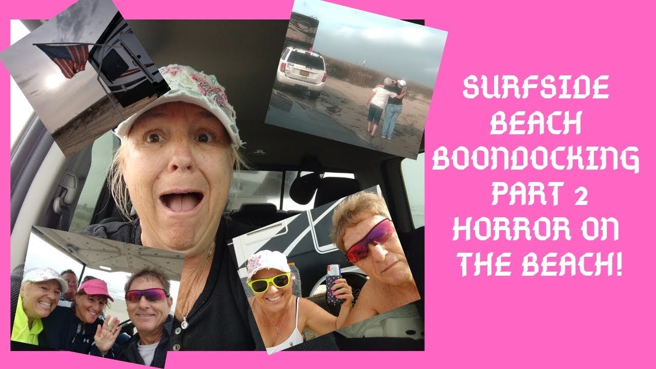 Surfside Beach Freeport, Tx Boondocking Part 2 Horror on the Beach-Full ...