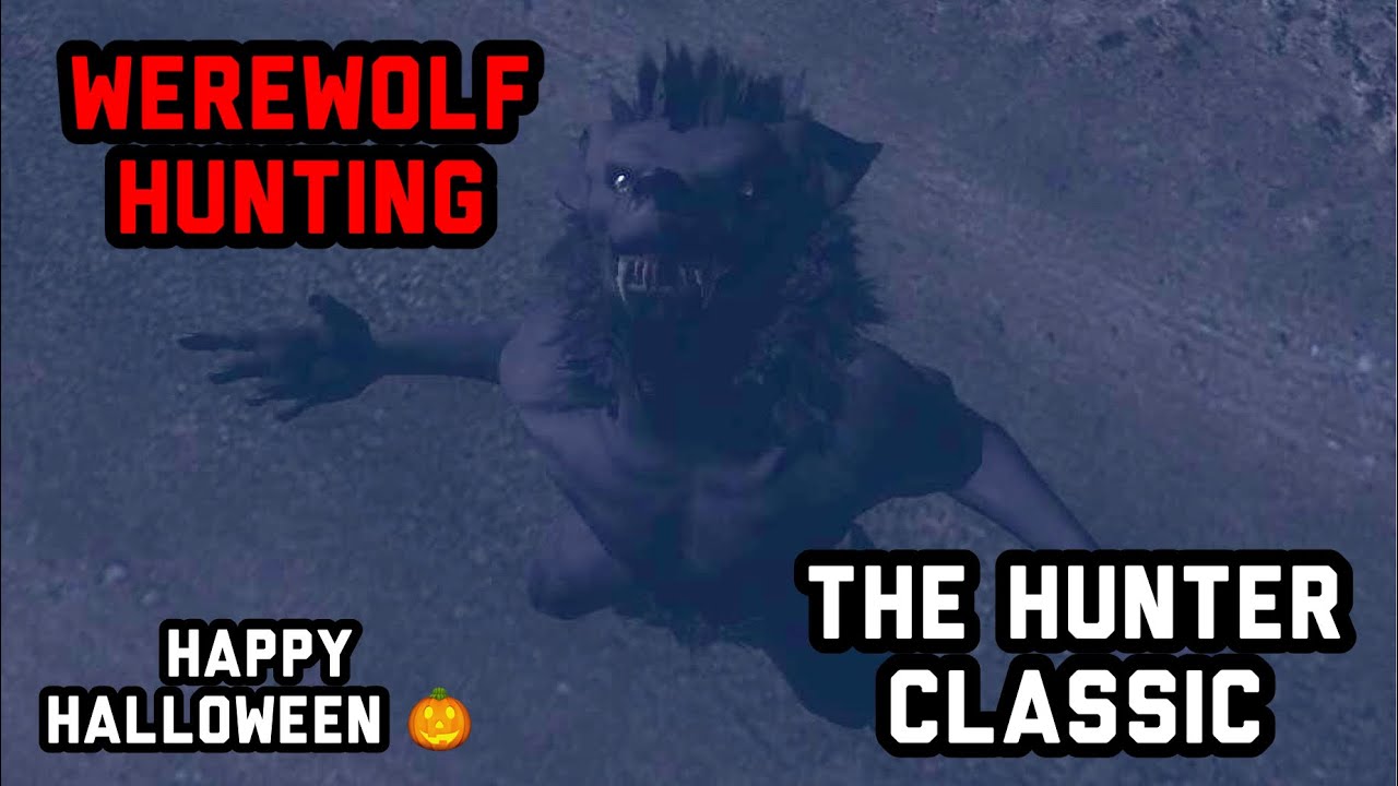 WEREWOLF HUNTING! THE HUNTER CLASSIC HALLOWEEN EVENT - YouTube