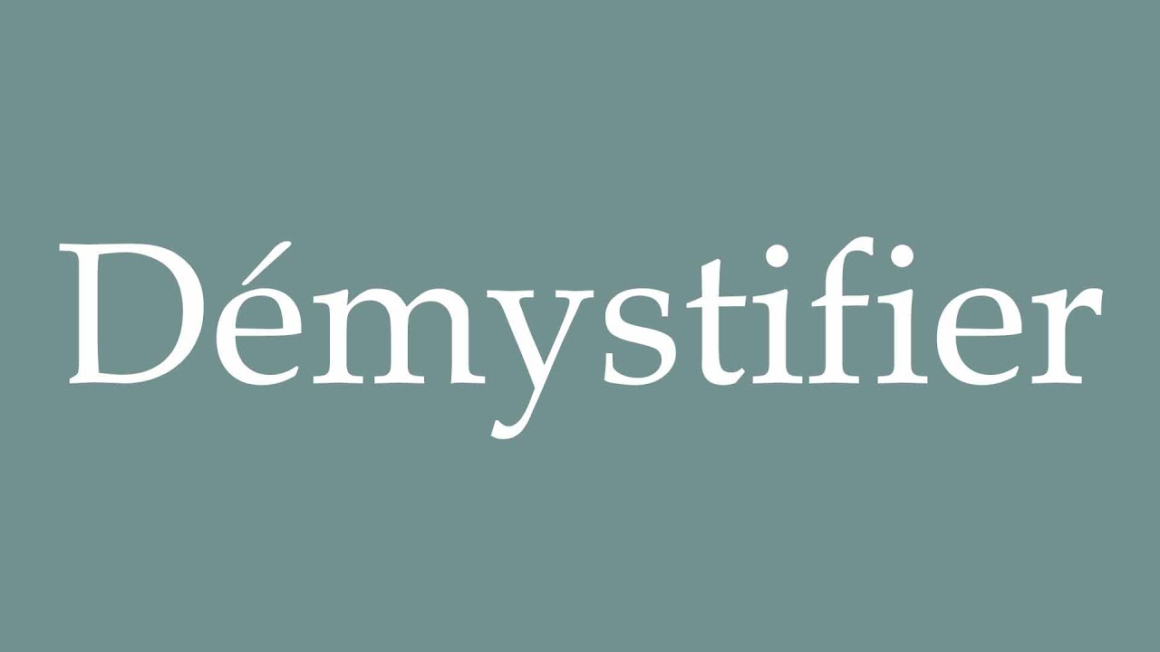 How to Pronounce ''Démystifier'' (Demystifying) Correctly in French ...