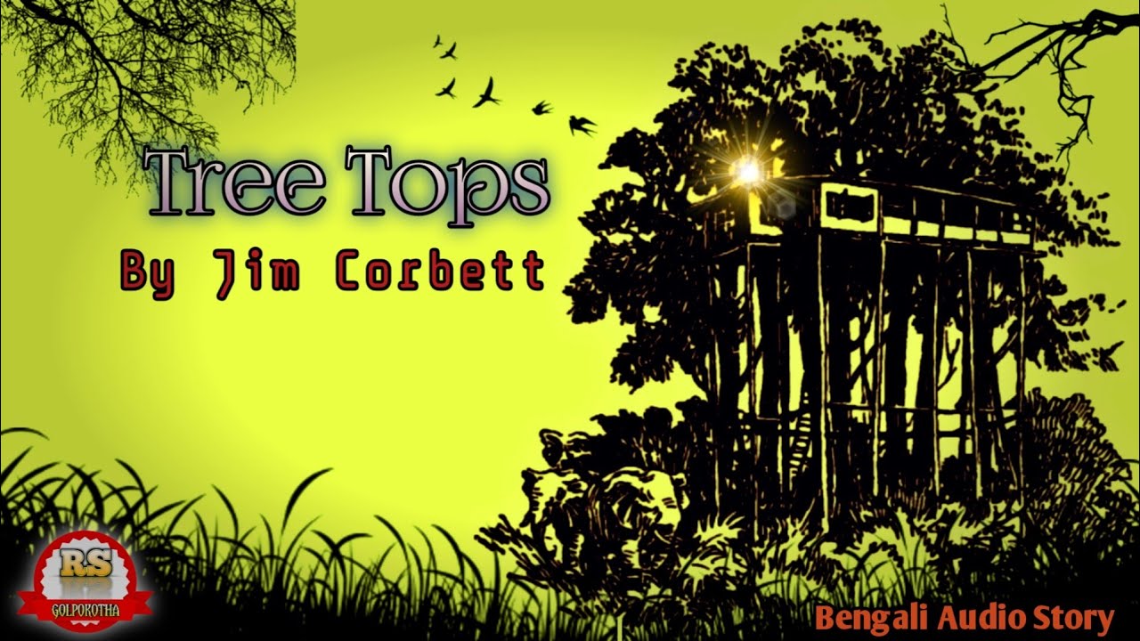 Tree Tops/Jim Corbett/RS Golpokotha/Bengali Audio Story|| - YouTube