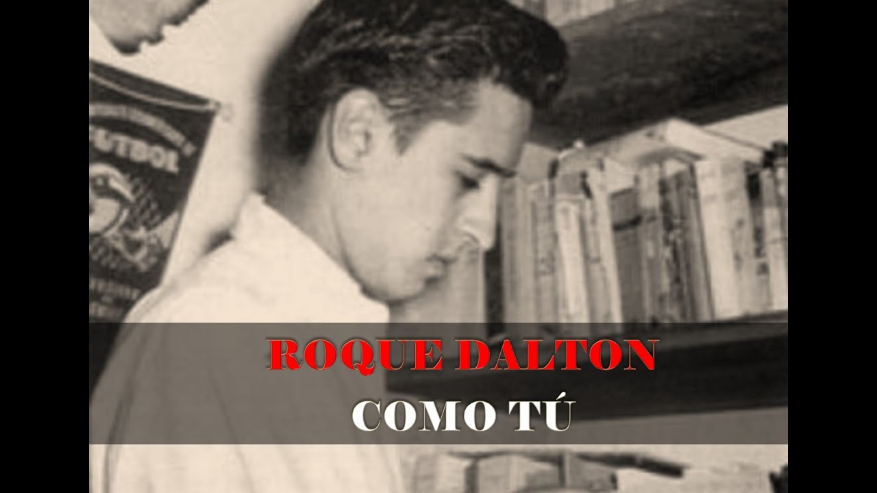Roque Dalton - Como Tú - YouTube