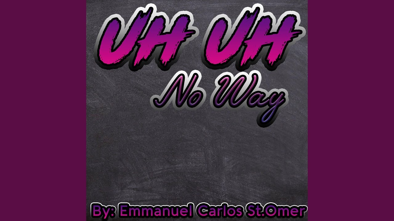 Uh Uh No Way - YouTube