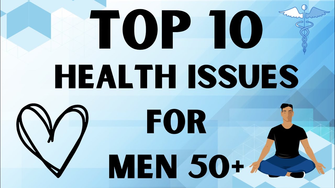 Top 10 Common Health Issues for Men Over 50 - YouTube