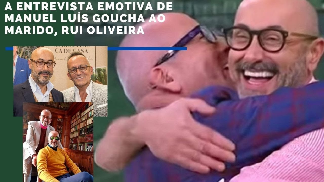 A ENTREVISTA EMOTIVA DE MANUEL LUIS GOUCHA E O MARIDO RUI OLIVEIRA ...