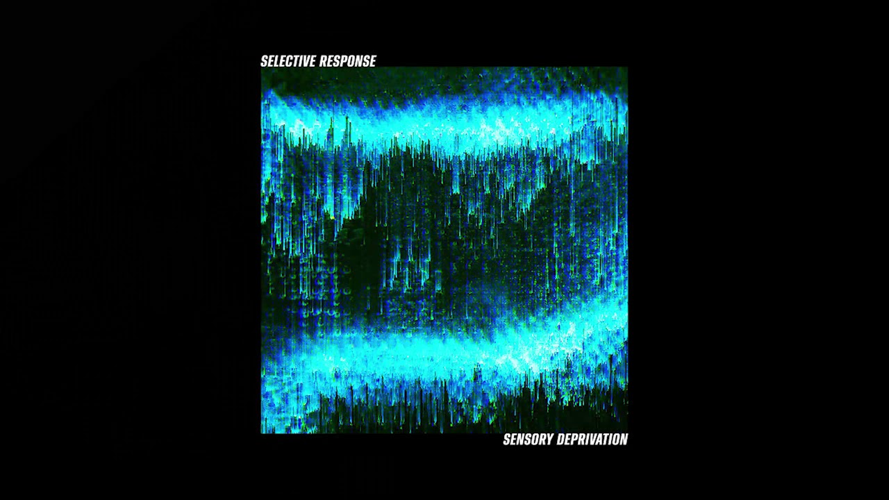 Selective Response - Sensory Deprivation - YouTube