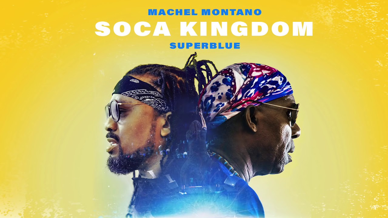 Machel Montano x Superblue - Soca Kingdom "2018 Soca" (Trinidad) - YouTube