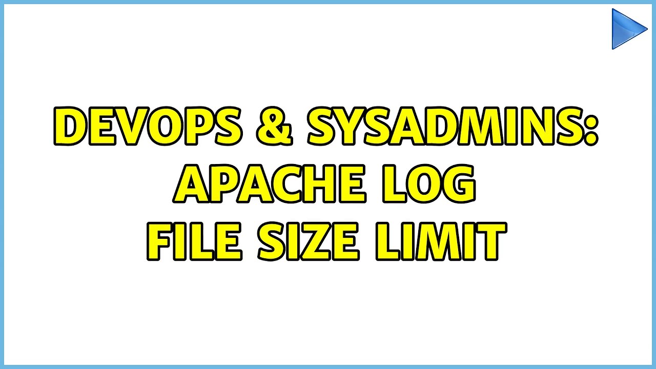 DevOps SysAdmins Apache Log File Size Limit YouTube DevOps SysAdmins Apache Log File Size Limit YouTube