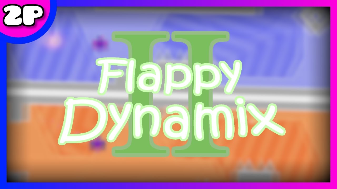 (2P SOLO) Flappy Dynamix II by RadiationV2 - YouTube