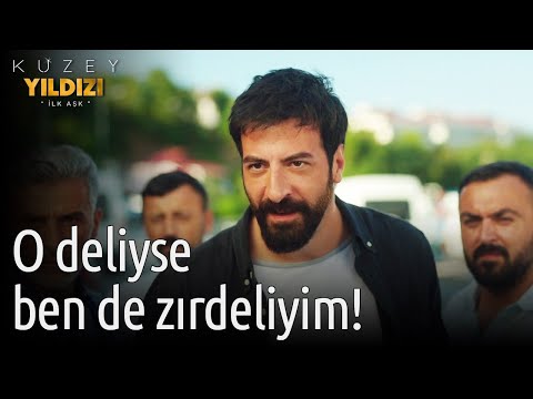O Deliyse Ben de Zır Deliyim! 😡 - Kuzey Yıldızı İlk Aşk