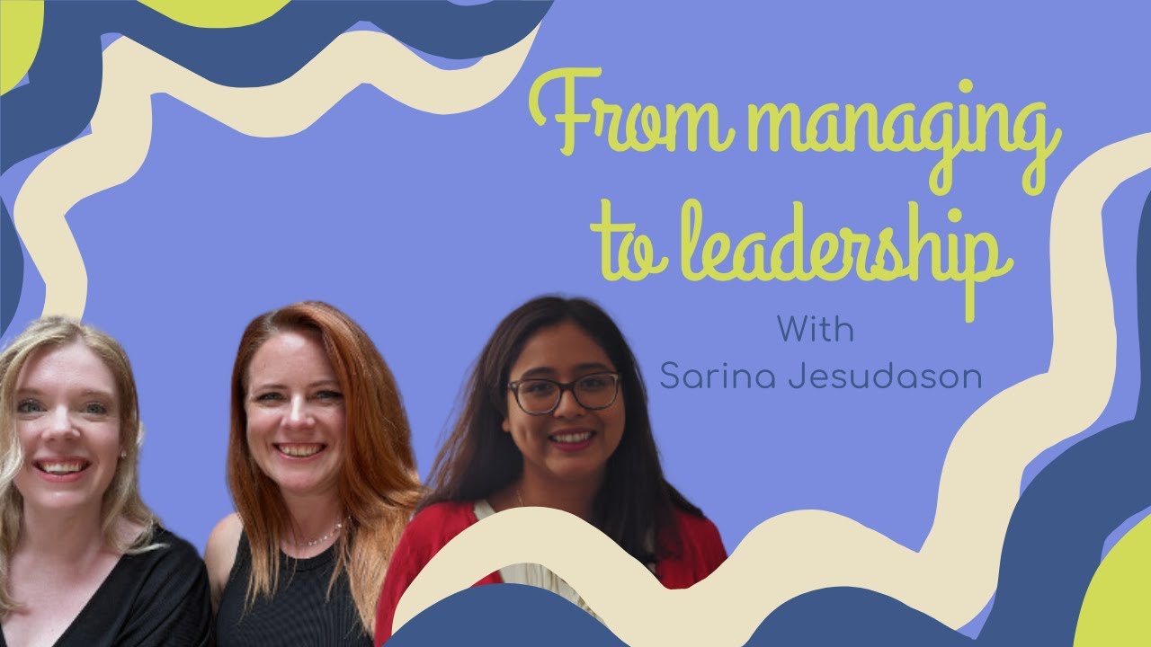 From managing to leadership with Sarina Jesudason - YouTube