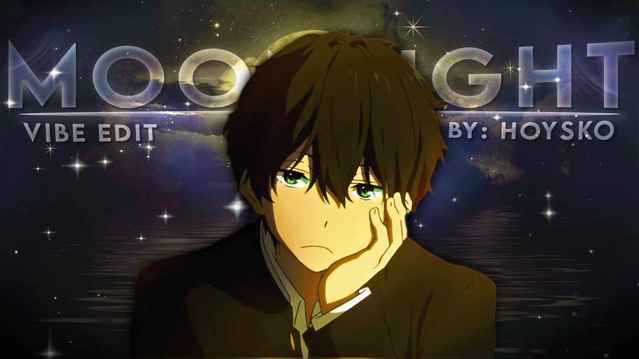 Hyouka - Moonlight [Edit/AMV]! - YouTube
