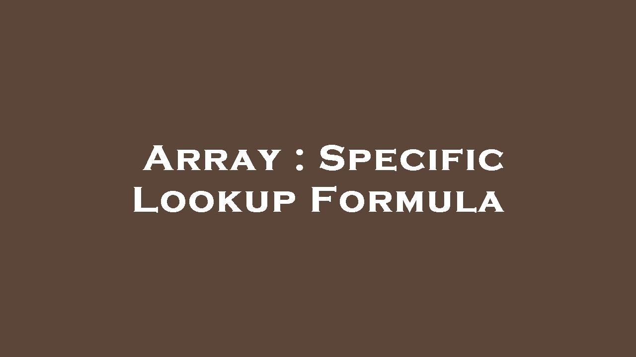 Array : Specific Lookup Formula - YouTube
