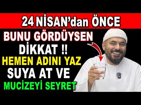 24 NİSAN’DAN ÖNCE BUNU GÖRDÜYSEN! Adını Yaz ve Suya At, Mucizeyi Seyret
