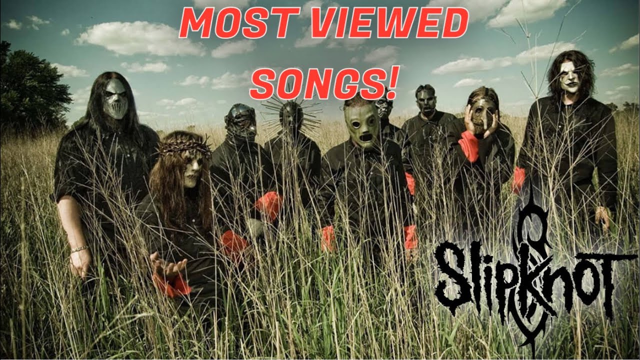 The Most Viewed Slipknot Songs in YouTube - YouTube