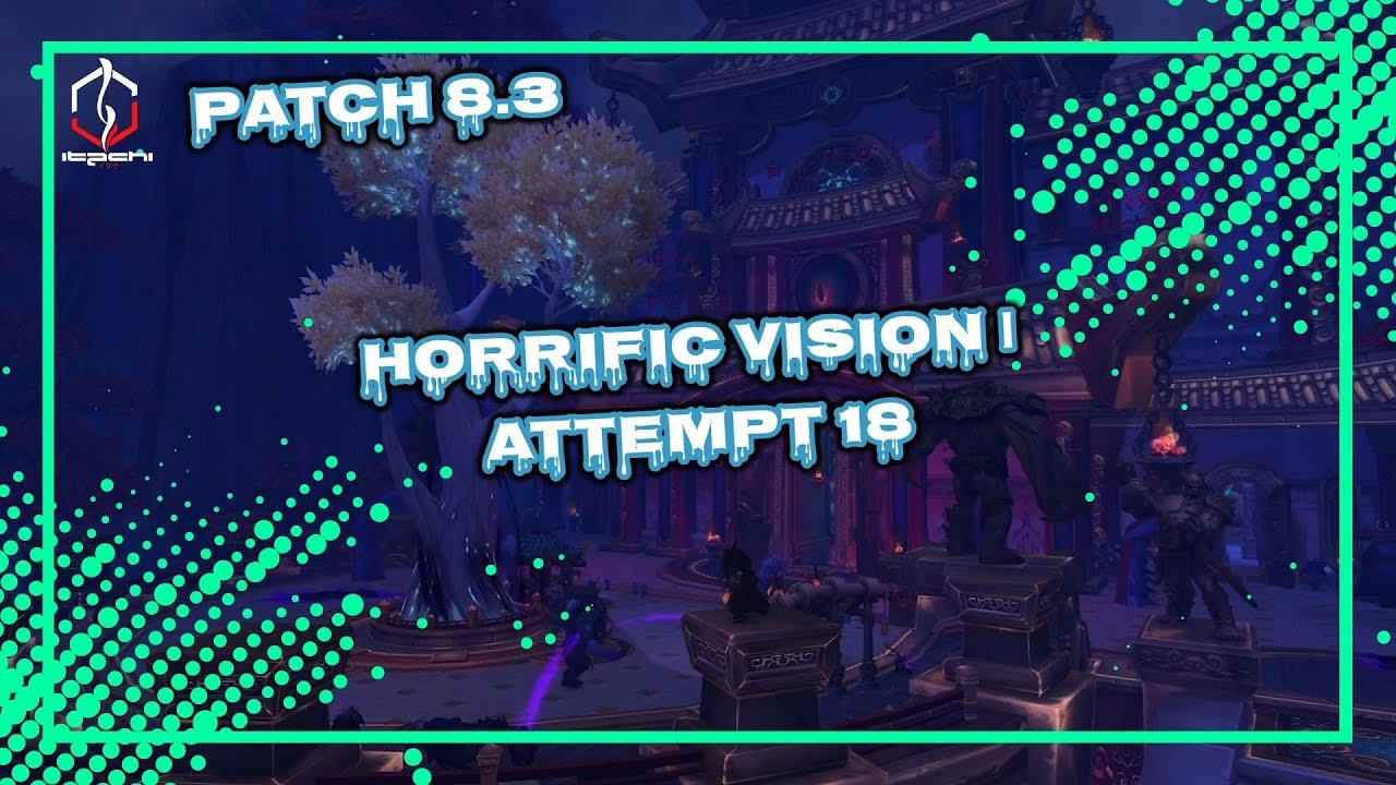 HORRIFIC VISION | ATTEMPT 18 | PATCH 8.3 | WORLD OF WARCRAFT 🎮🎮🎮 - YouTube