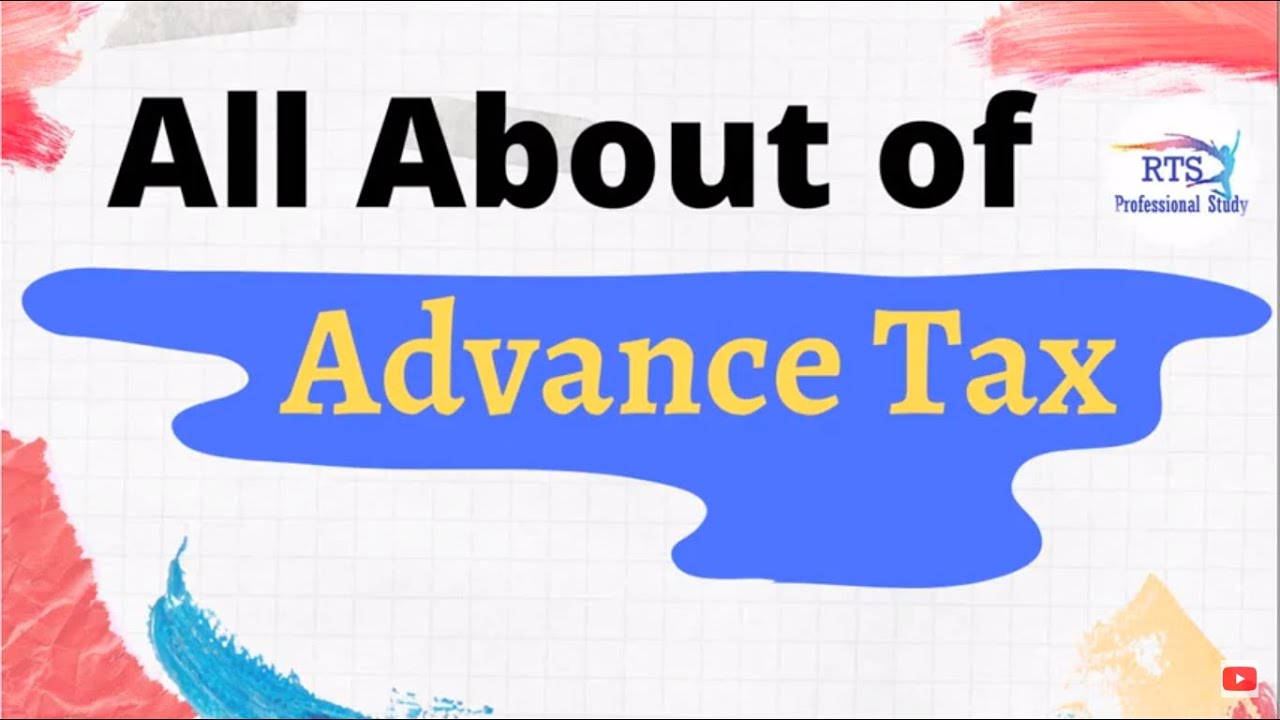All about of Advance Tax under income tax | What is Advance tax in ...