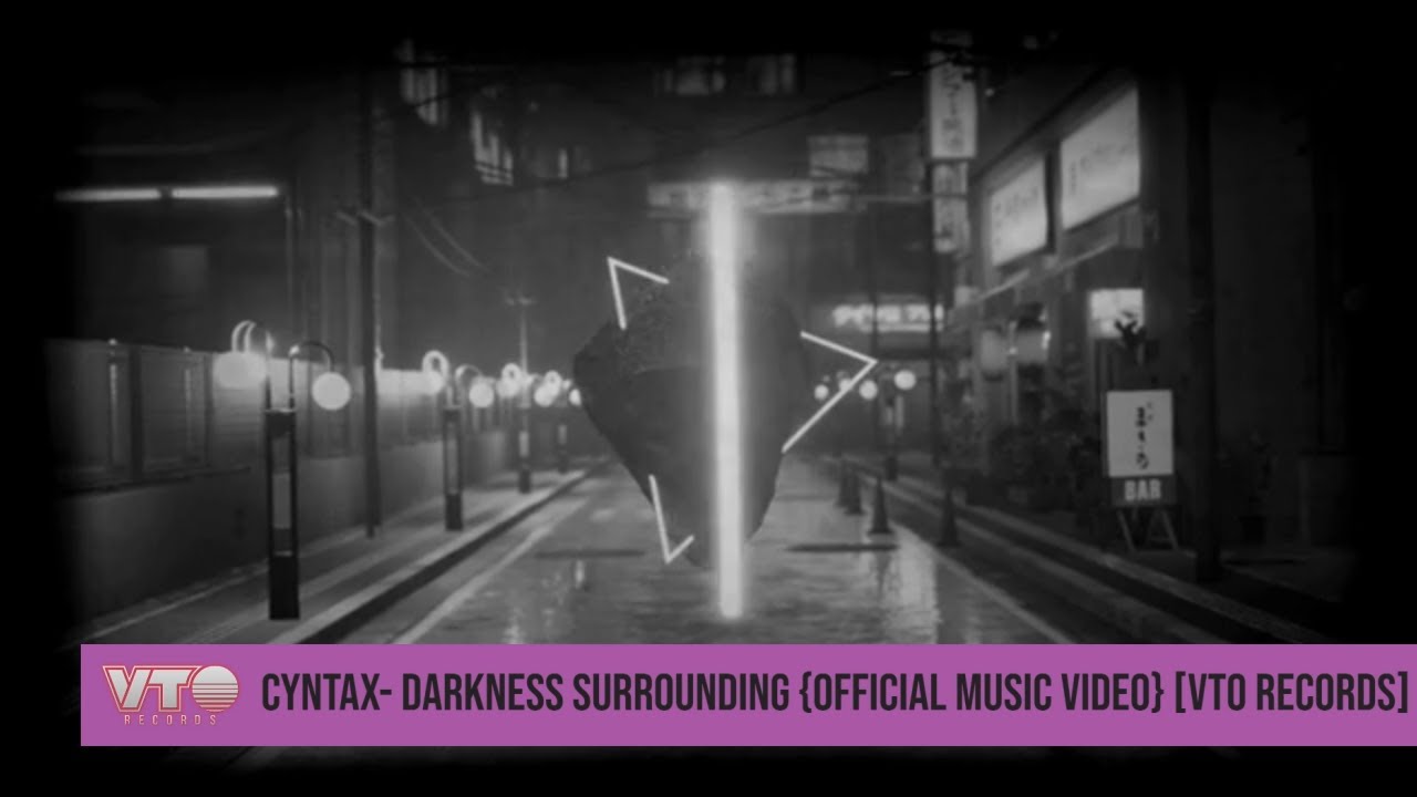Cyntax - Darkness Surrounding (Official Music Video) [VTO Records ...