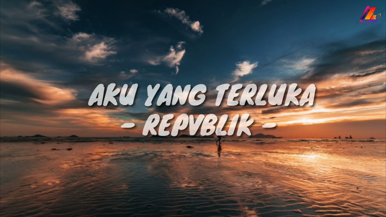 Aku Yang Terluka - Repvblik (Lirik with English translation) - YouTube