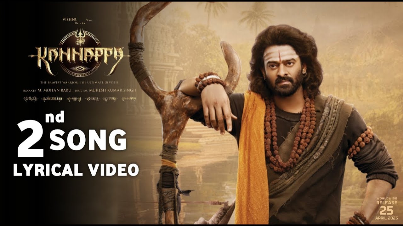 Kannappa 2nd Song Lyrical Video | Prabhas , Vishnu ,Kajal ,Akshay Kumar ...