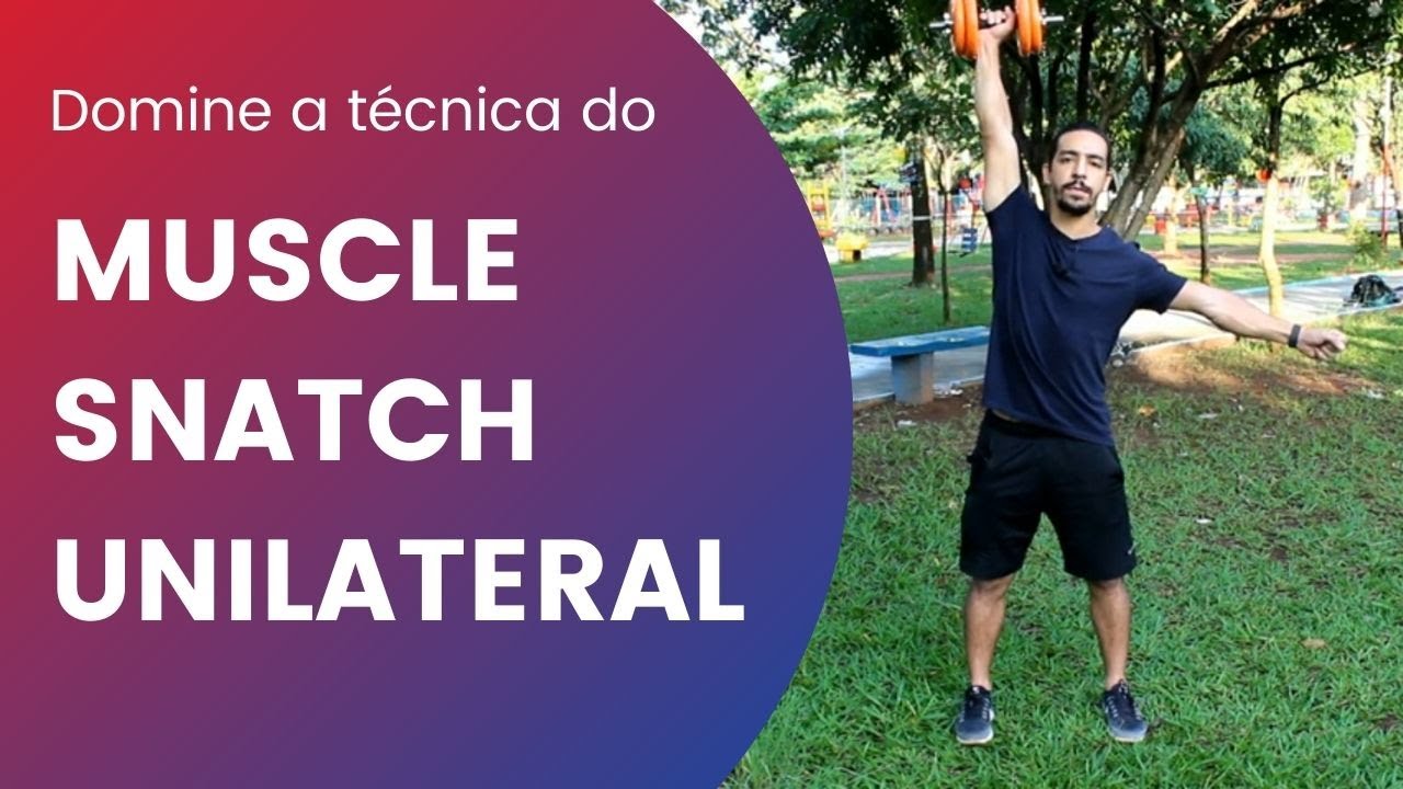 EXPLICANDO O MUSCLE SNATCH UNILATERAL - YouTube