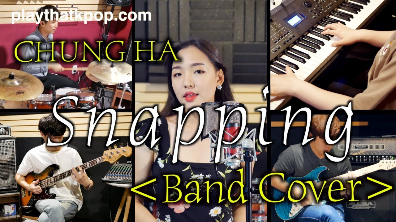 [PTK] CHUNG HA (청하) - SNAPPING 밴드커버 (BAND COVER) - YouTube