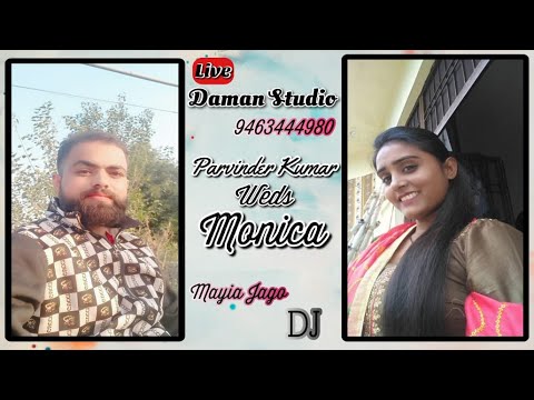 🛑Live|| Parvinder Kumar Weds Monica || Mayia and Jaggo(DJ Night) - YouTube