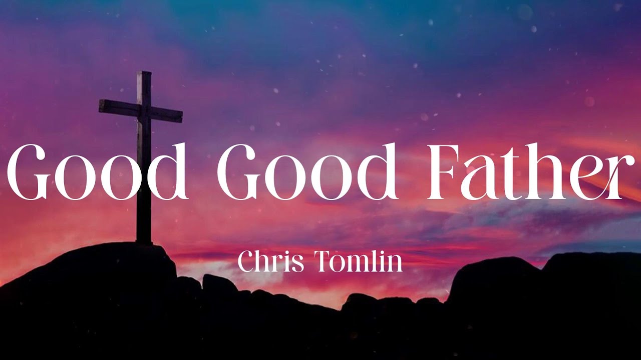 Chris Tomlin - Good Good Father (Lyric Video) - YouTube