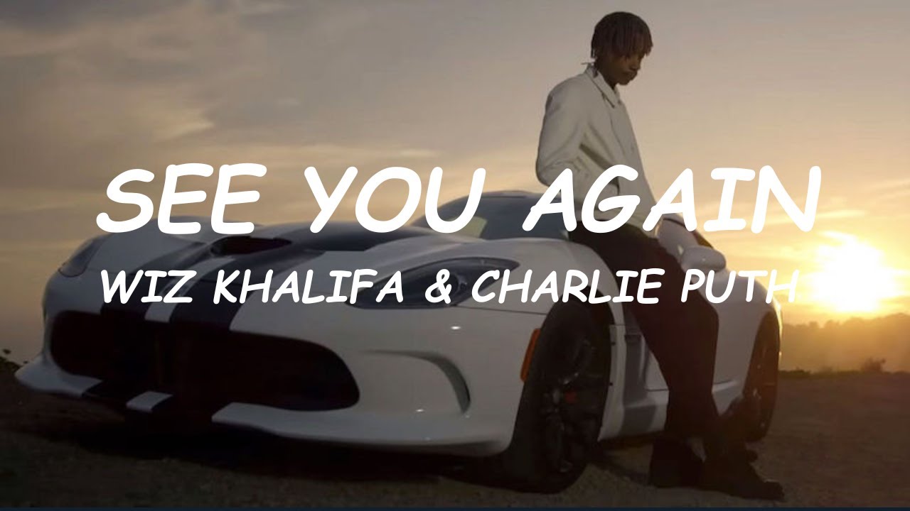 SEE YOU AGAIN ( WIZ KHALIFA & CHARLIE PUTH ) - YouTube