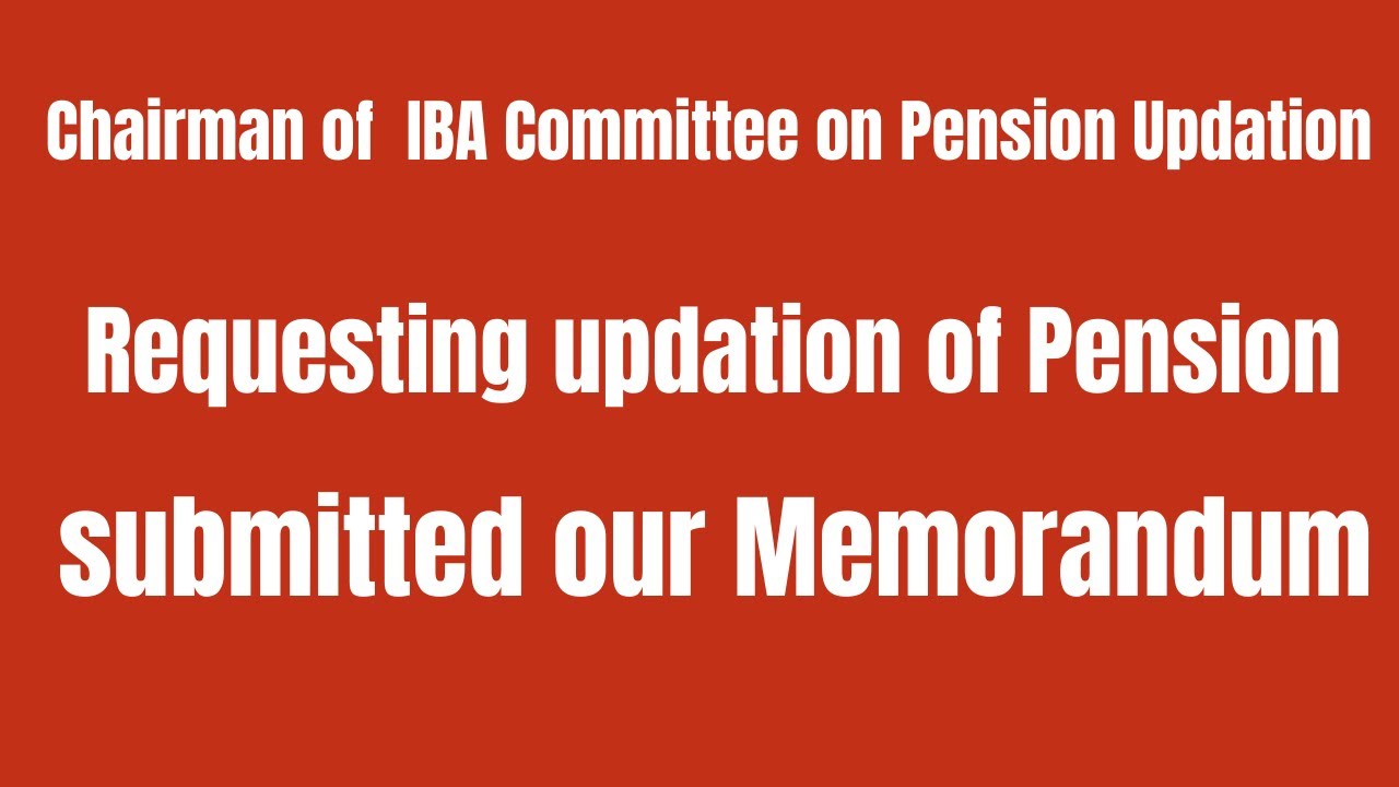 Chairman of IBA Committee on Pension Updation | Requesting updation of ...