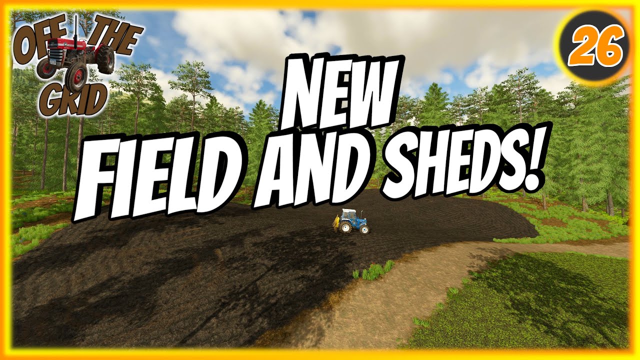 New FIELD and new SHEDS! | Off The Grid! | FS22 - YouTube