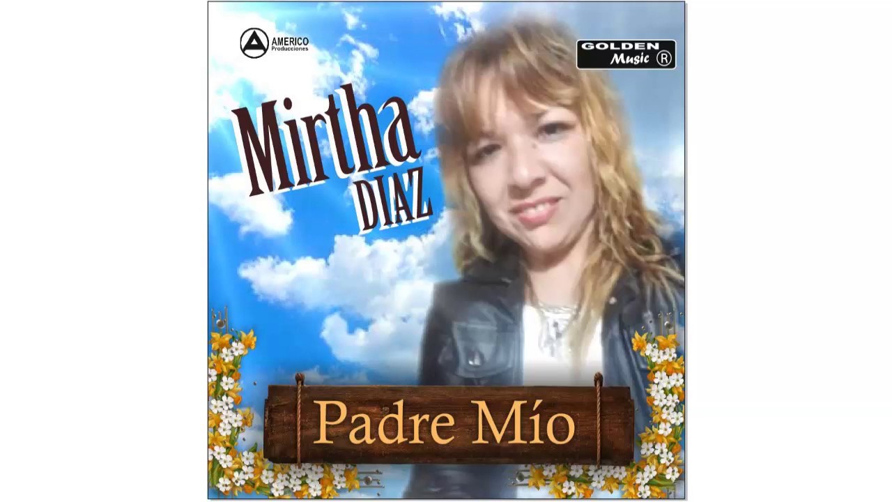 MIRTHA DIAZ - YO TE AMO (MUSICA CRISTIANA) - YouTube