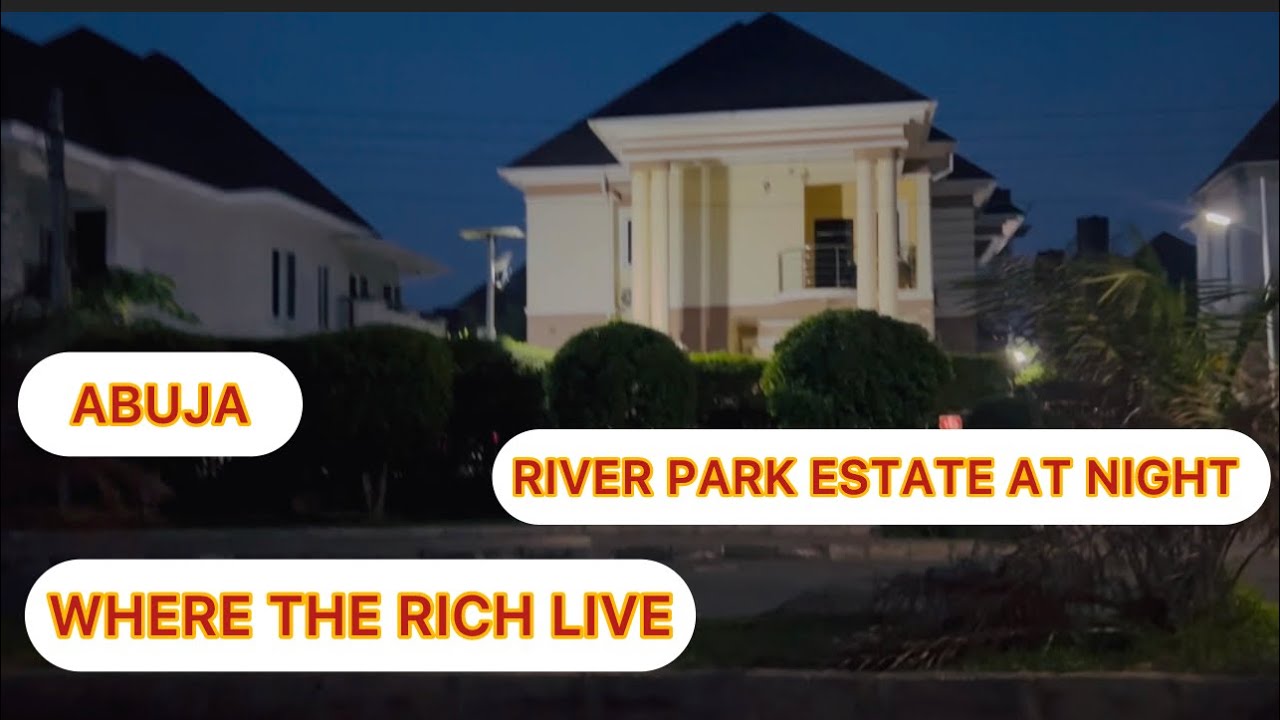 ABUJA NIGERIA TOUR : RIVER PARK ESTATE ,Second Biggest Estate Night ...