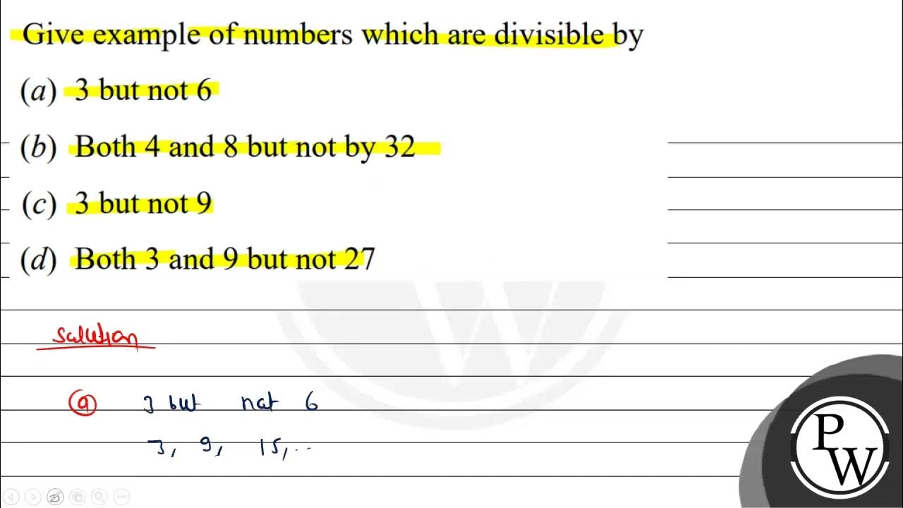 Give example of numbers which are divisible by (a) 3 but not 6 (b) Both 4 and 8 but not by 32 (c ...