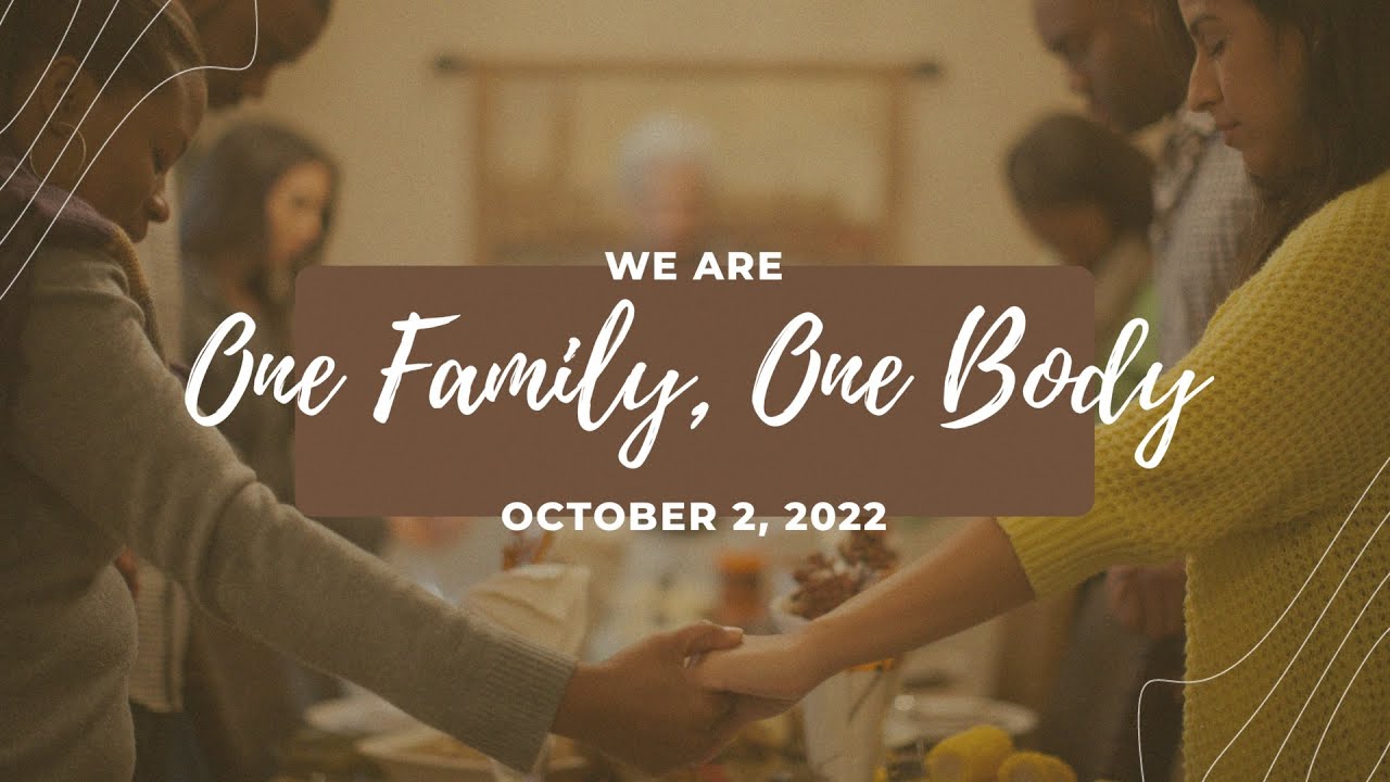 We Are One Family, One Body - October 2, 2022 - YouTube