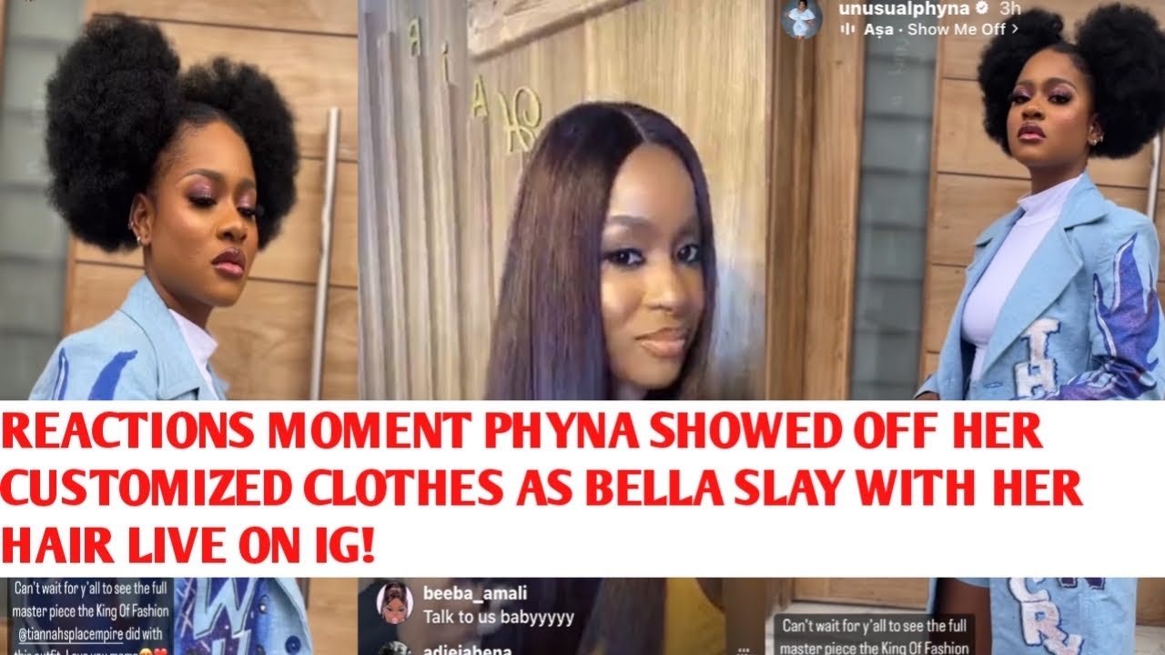 REACTIONS MOMENT PHYNA SHOW OFF HER CUSTOMIZED CLOTHES AS BELLA SLAY ...