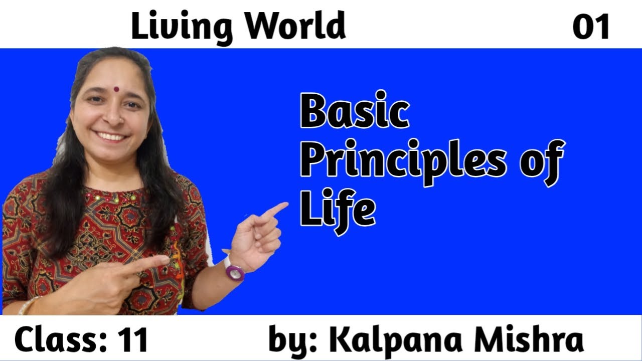 LIVING WORLD 01 ||BASIC PRINCIPLES OF LIFE ||CLASS 11 - YouTube