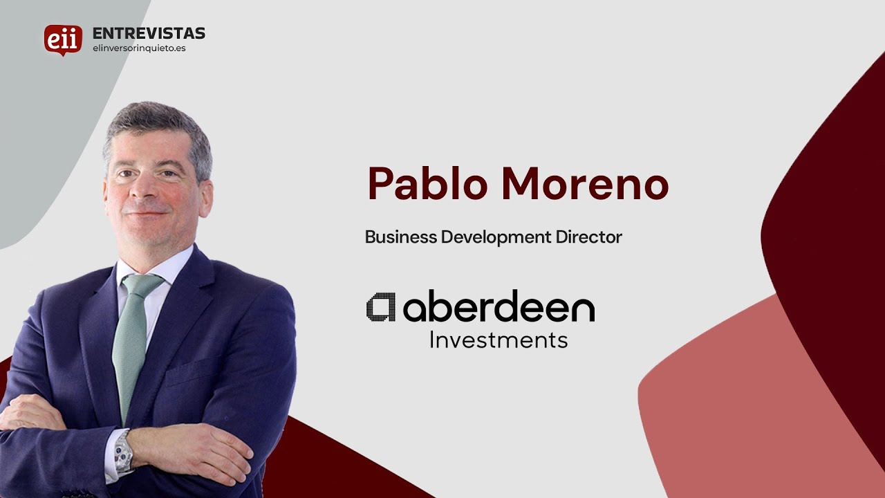 ABERDEEN INVESTMENTS - Entrevista con Pablo Moreno #aberdeen # ...