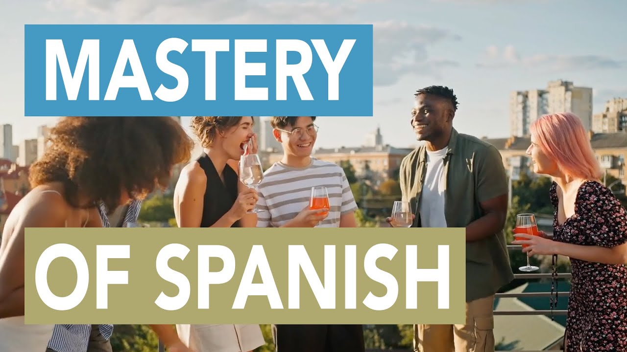 Spanish "Mastery": Become So Fluent It's Second Nature - YouTube