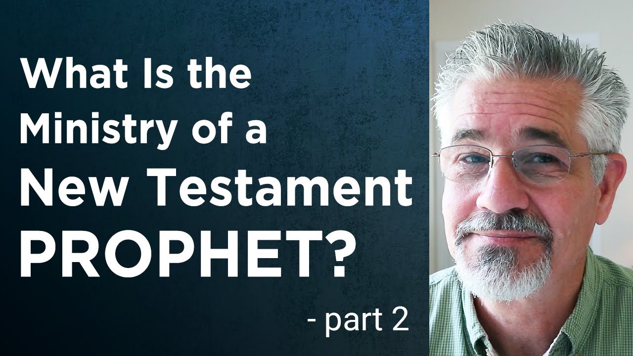 What Is the Ministry of a New Testament Prophet? (Part 2) | Little ...