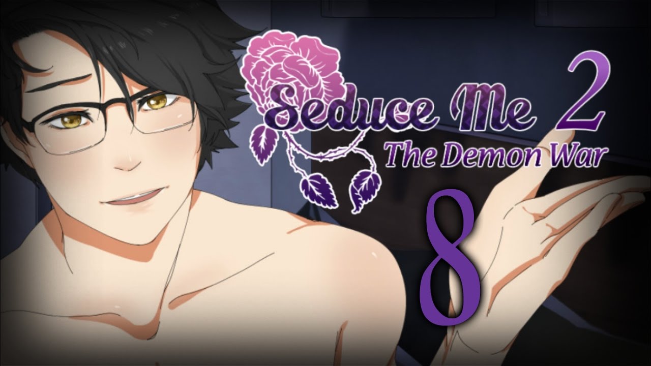 Seduce Me 2: The Demon War [James] Part 8 - YouTube