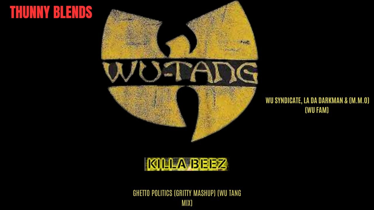 WU TANG KILLA BEEZ - GHETTO POLITICS (GRITTY MASHUP) (WU TANG MIX ...