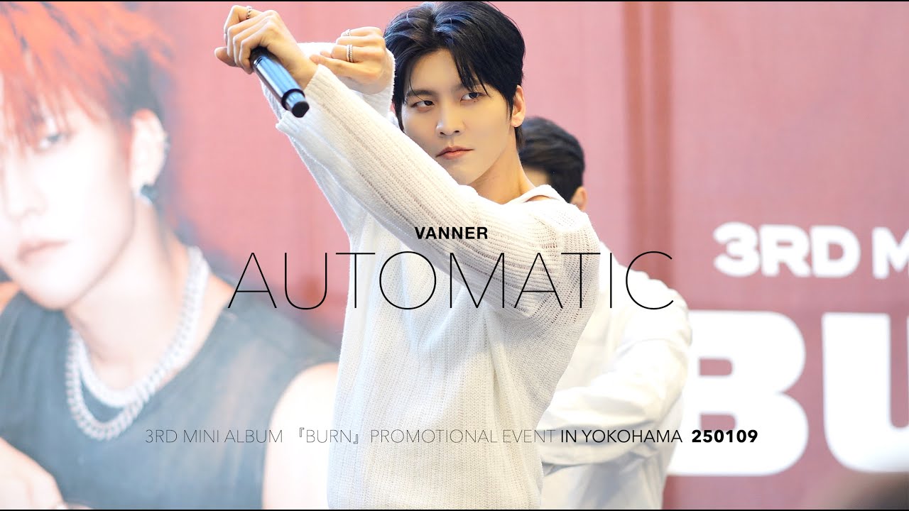 250109 Automatic [4K]VANNER 3rd Mini Album 『BURN』promotional event in YOKOHAMA - YouTube