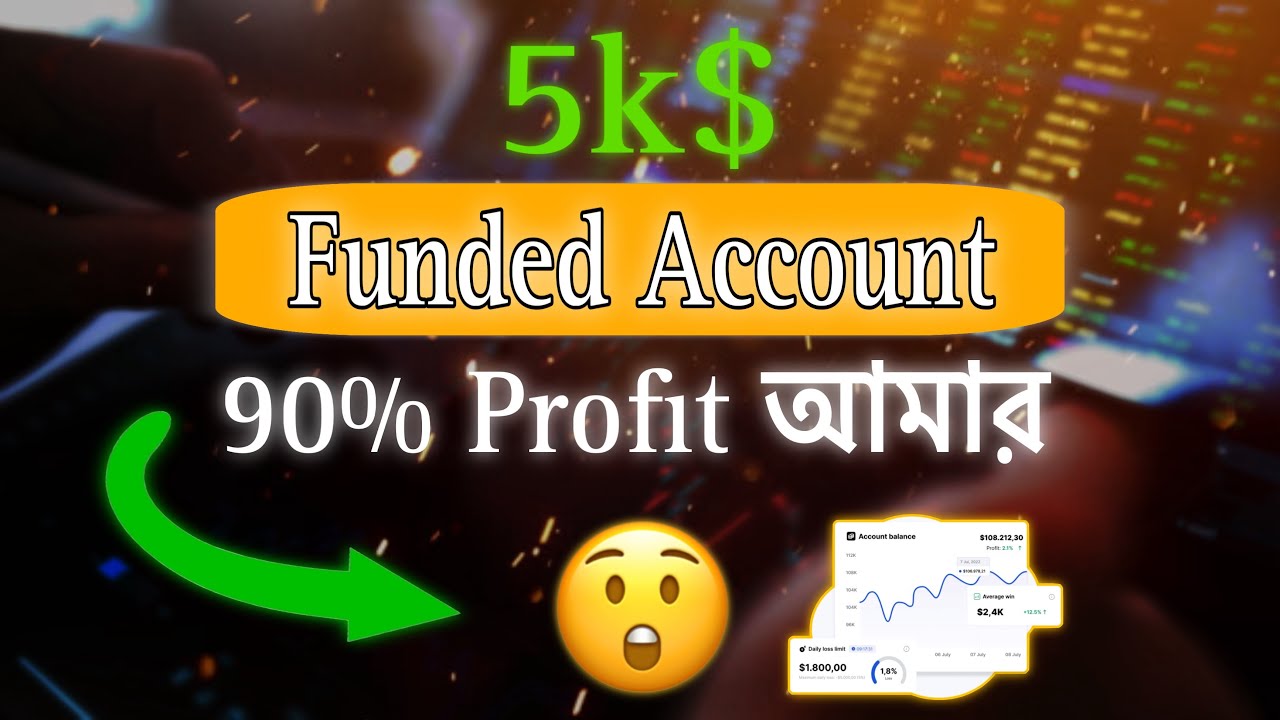 Get 5k$ To 100k$ Funded Account 90% Of Profits Its Yours🤑🇧🇩 - YouTube