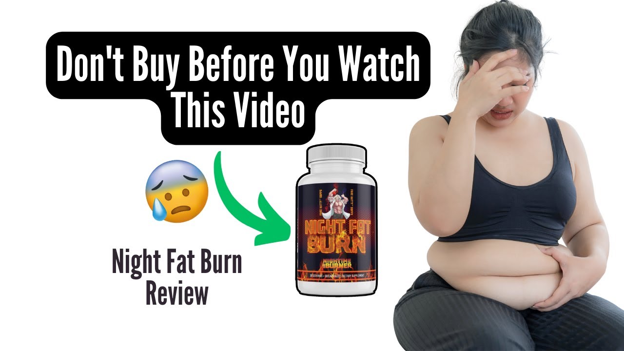 🔥 Night Fat Burn REVIEW 😴| Night Fat Burn | Burn Fat | WEIGHT LOSS ...