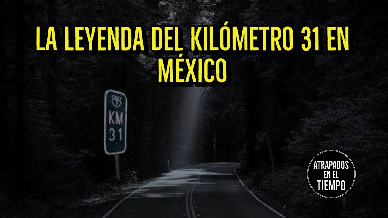 La leyenda del Kilómetro 31 en México - YouTube